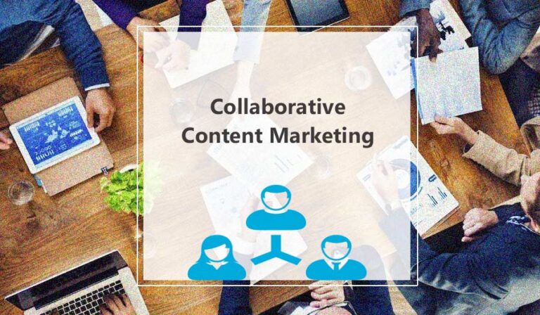 Collaborative Content Marketing and Its Benefits for Your Business