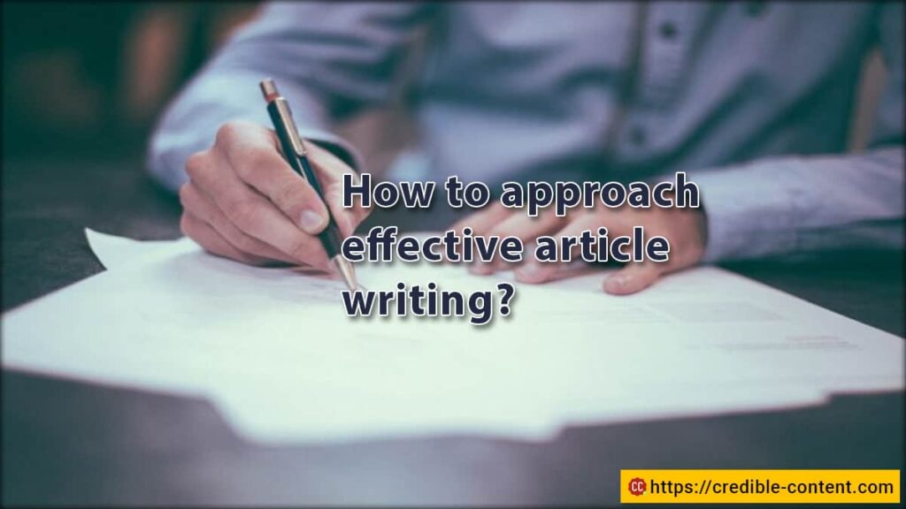 How to approach effective article writing? - Credible Content Blog