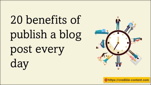 20 Benefits of Publishing a Blog Post Every Day - Credible Content Blog
