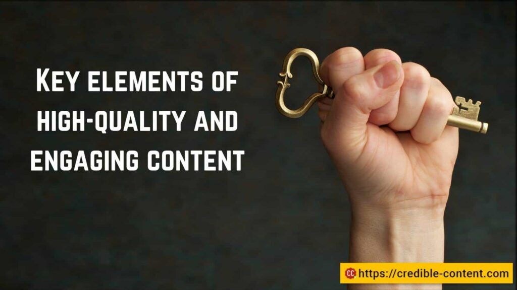 What are the key elements of creating high-quality and engaging content ...